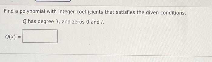 Solved Find a polynomial with integer coefficients that | Chegg.com