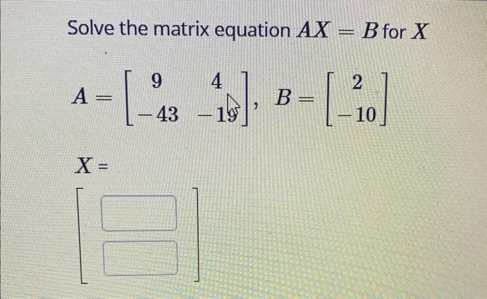 Solved Solve the matrix equation AX=B for X | Chegg.com