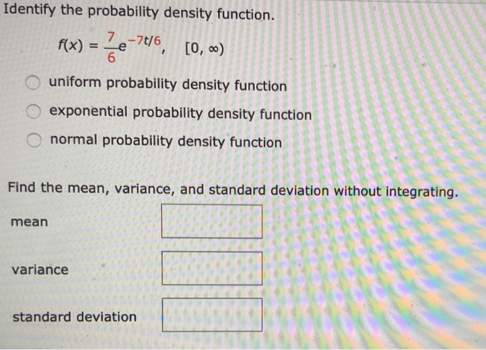 Solved f(x) = Identify the probability density function. [0, | Chegg.com