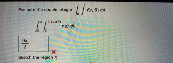 Solved Evaluate the double integral e) dA. * 3 cos(0) r dr | Chegg.com