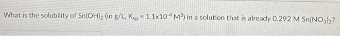 Solved What is the solubility of Sn(OH)2 (in | Chegg.com