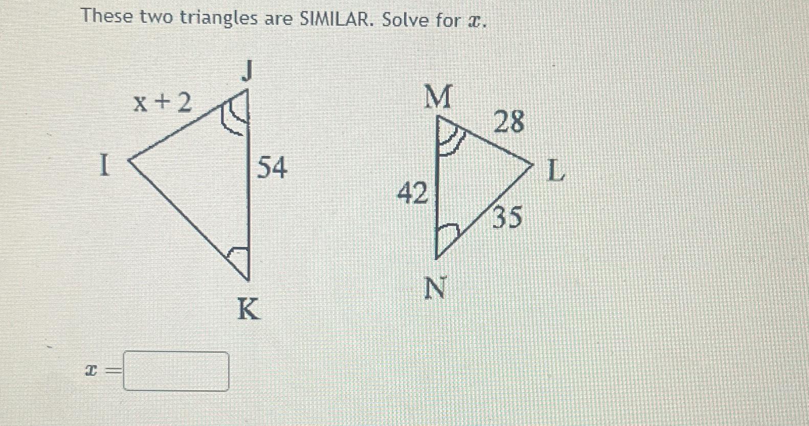 Solved These two triangles are SIMILAR. Solve for x. | Chegg.com
