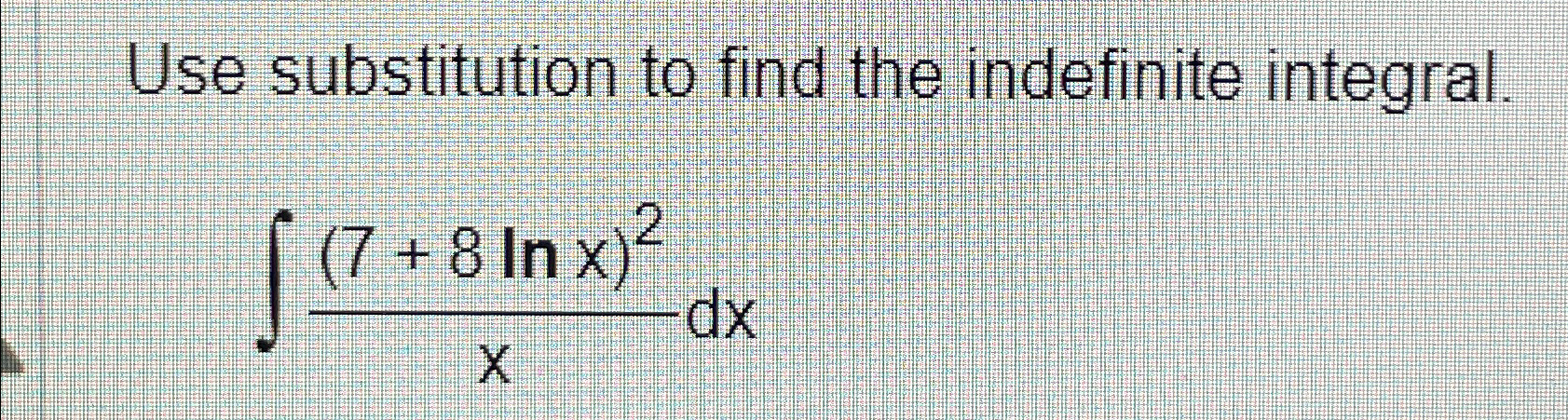 Solved Use substitution to find the indefinite | Chegg.com