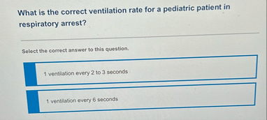 Solved What is the correct ventilation rate for a pediatric | Chegg.com
