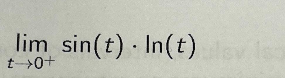 Solved limt→0+sin(t)*ln(t) | Chegg.com