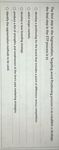 Solved The first step in the Segmentation, Targeting anmd | Chegg.com