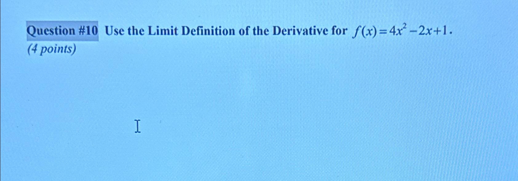 Solved Question 10 ﻿use The Limit Definition Of The