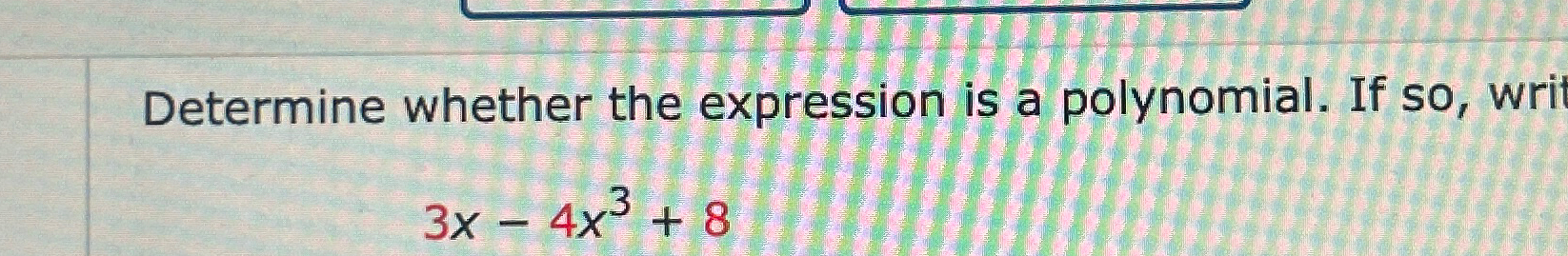 Solved Determine whether the expression is a polynomial. If | Chegg.com