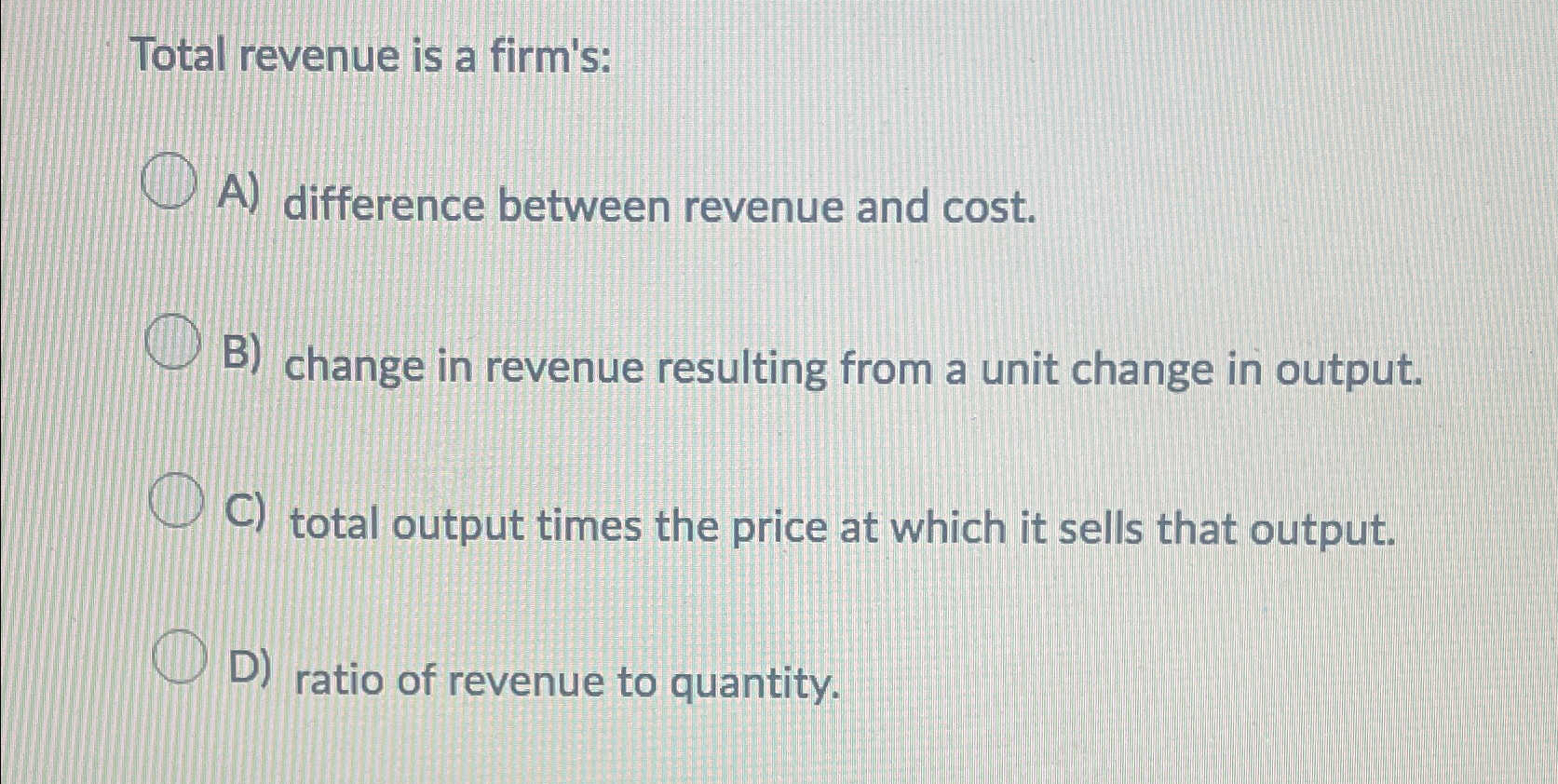 Solved Total revenue is a firm's:A) ﻿difference between | Chegg.com