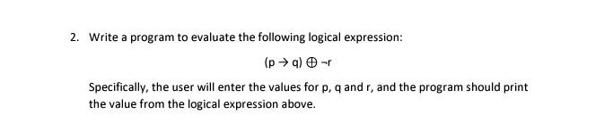 Solved 2. Write a program to evaluate the following logical | Chegg.com