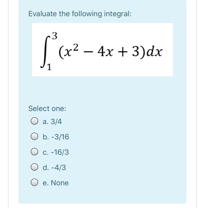 Solved Evaluate the following integral: 3 $* (x2 – 4x + 3)dx | Chegg.com