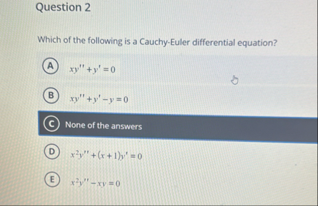 Solved Question 2Which of the following is a Cauchy-Euler | Chegg.com