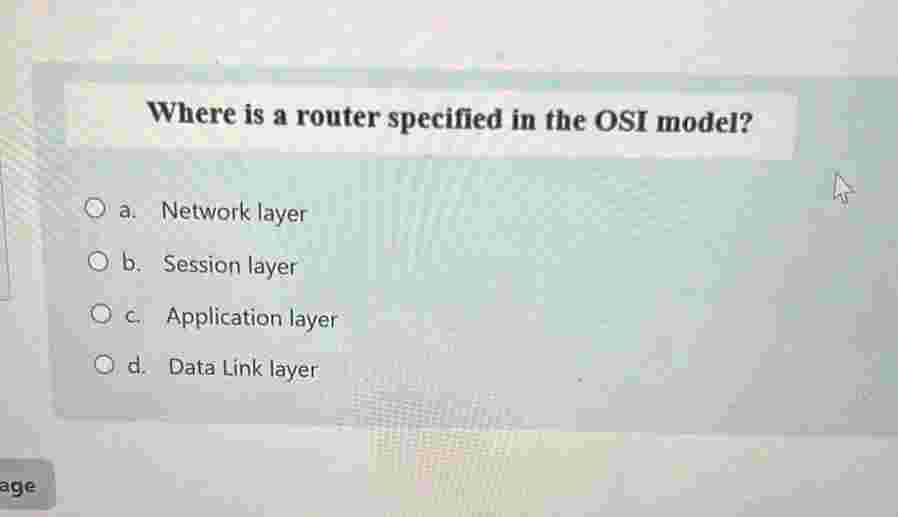 Solved Where is a router specified in the OSI model?a. | Chegg.com
