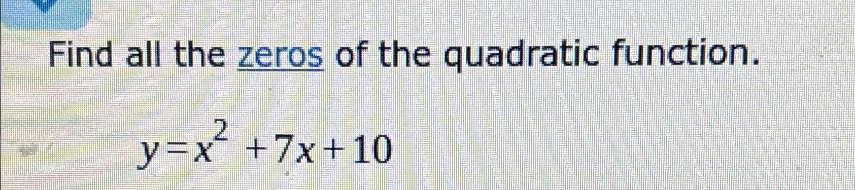 Solved Find all the zeros of the quadratic | Chegg.com
