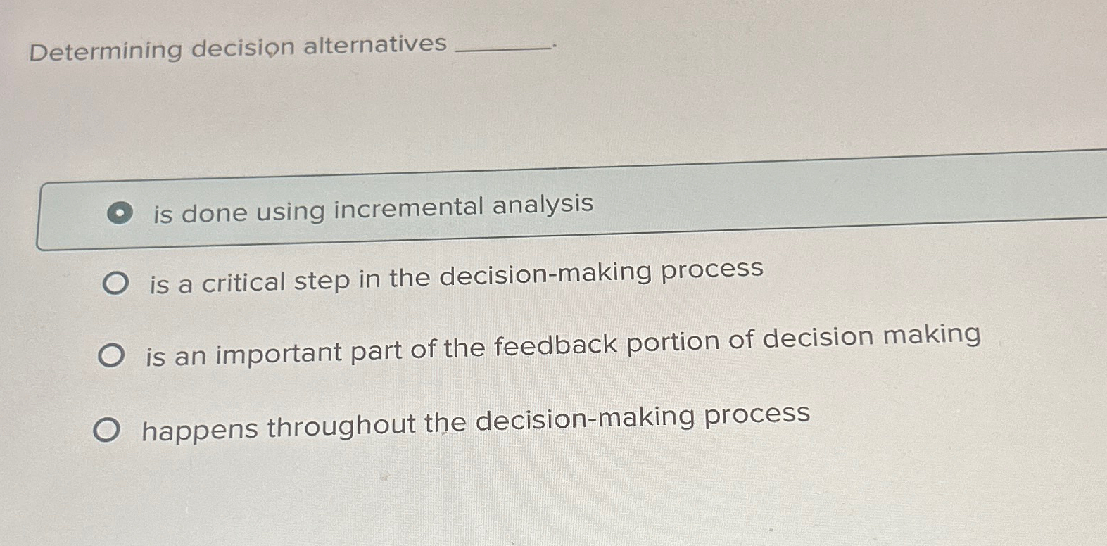 Solved Determining decision alternativesis done using | Chegg.com