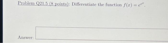 Solved Problem Q21.5 (8 points): Differentiate the function | Chegg.com