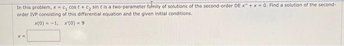 Solved In this problem, x= cost + C sint is a two-parameter | Chegg.com