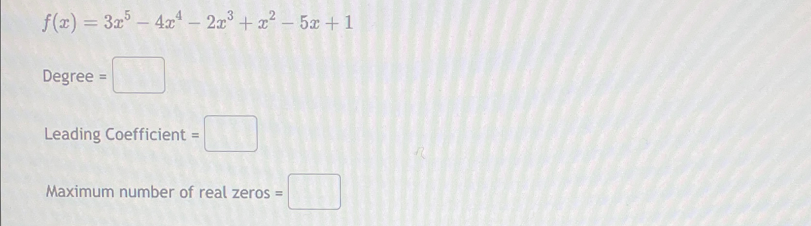 Solved f(x)=3x5-4x4-2x3+x2-5x+1Degree =Leading Coefficient | Chegg.com