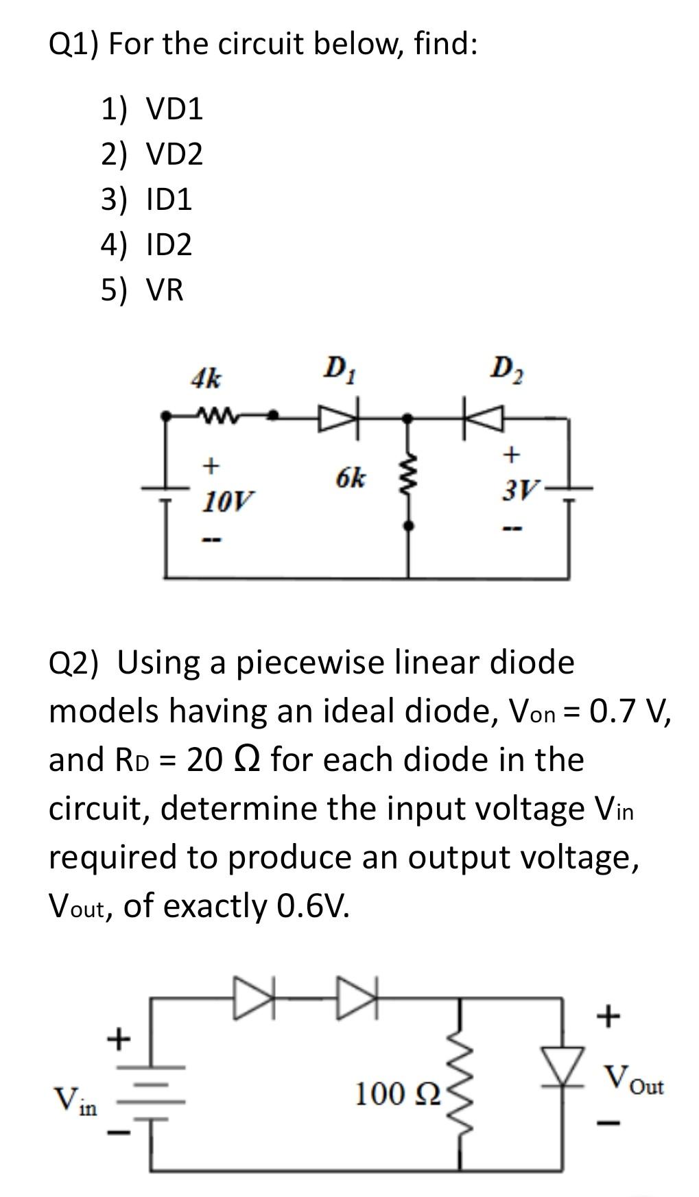 Solved Q1) For the circuit below, find: 1) VD1 2) VD2 3) ID1 | Chegg.com