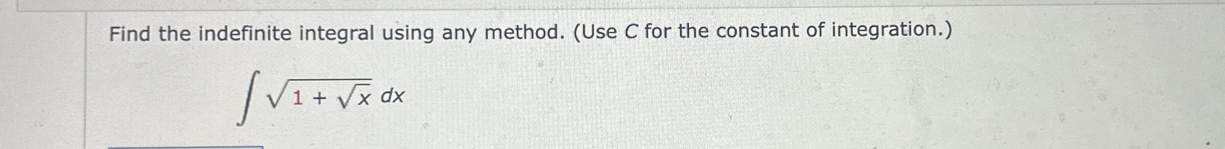 Solved Find the indefinite integral using any method. (Use C | Chegg.com