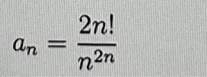 Solved an 2n! n ²n converges or diverges, if converges find | Chegg.com