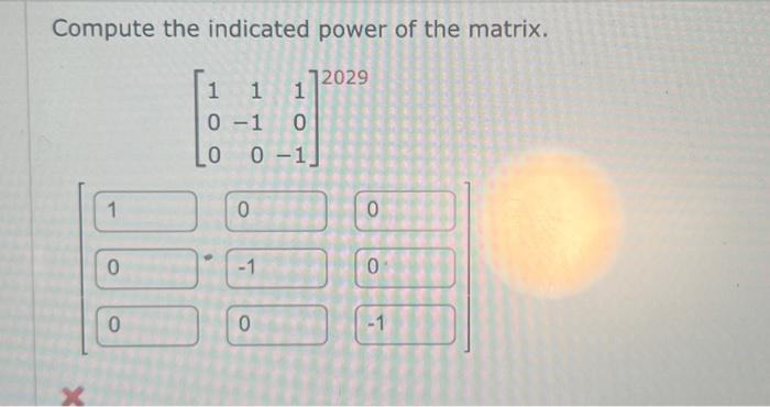 Solved Compute the indicated power of the matrix. | Chegg.com