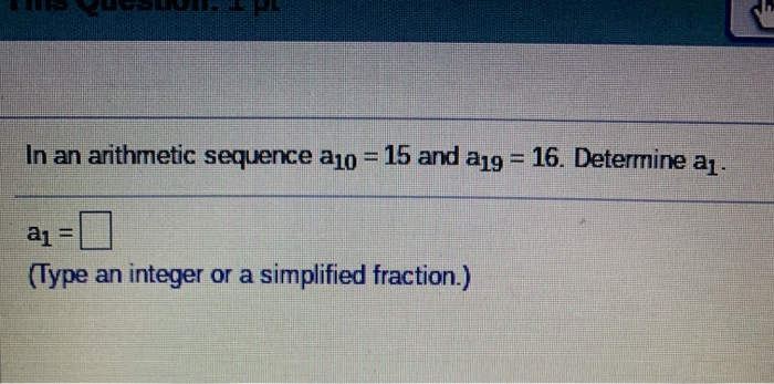 Solved In an arithmetic sequence a10 = 15 and 219 = 16. | Chegg.com