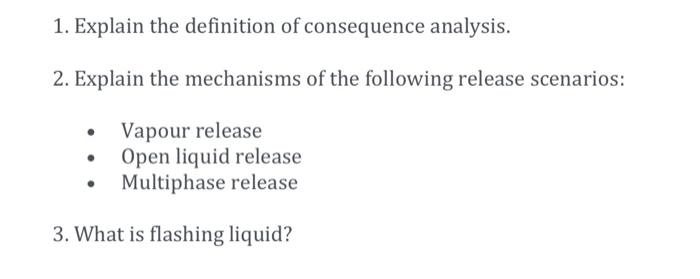 Solved 1. Explain the definition of consequence analysis. 2. | Chegg.com