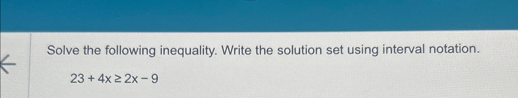 Solved Solve the following inequality. Write the solution | Chegg.com