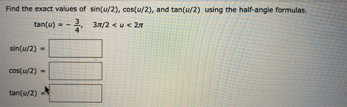 Solved Find the exact values of sin(u/2), cos(u/2), and | Chegg.com