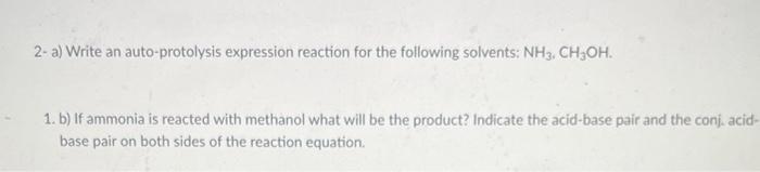Solved 2- a) Write an auto-protolysis expression reaction | Chegg.com