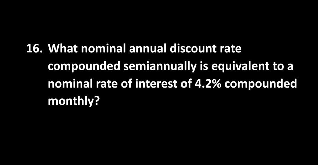 Solved 16. What nominal annual discount rate compounded | Chegg.com