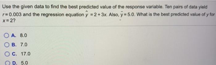 Solved Use the given data to find the best predicted value | Chegg.com