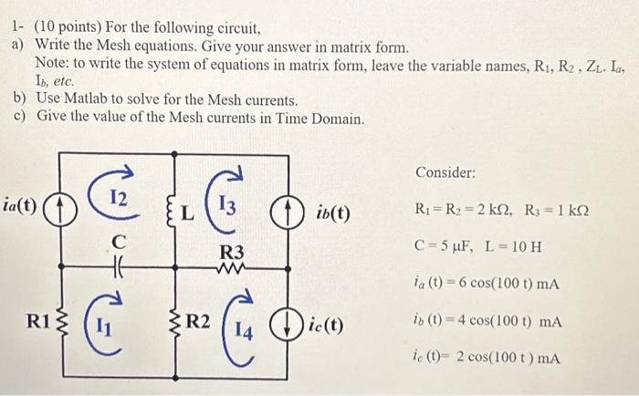 Solved 1- (10 points) For the following circuit, a) Write | Chegg.com Solved 1- (10 points) For the following circuit, a) Write | Chegg.com