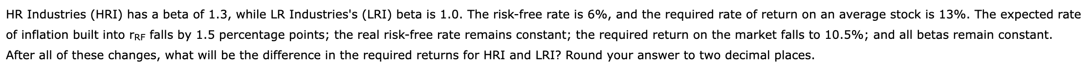 Solved HR Industries (HRI) ﻿has a beta of 1.3 , ﻿while LR | Chegg.com