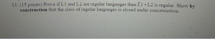 Solved 11. ( 15 points) Prove if L1 and L2 are regular | Chegg.com