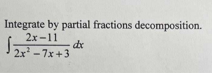 Solved Integrate by partial fractions decomposition. | Chegg.com