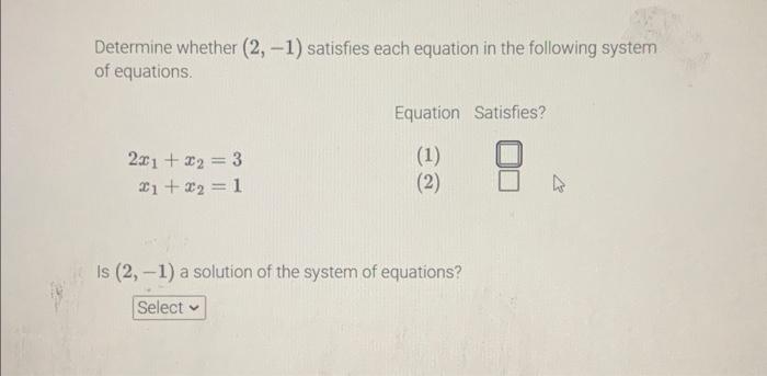Solved Determine whether (2,−1) satisfies each equation in | Chegg.com