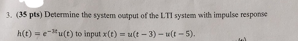 Solved 3. (35 pts) Determine the system output of the LTI | Chegg.com