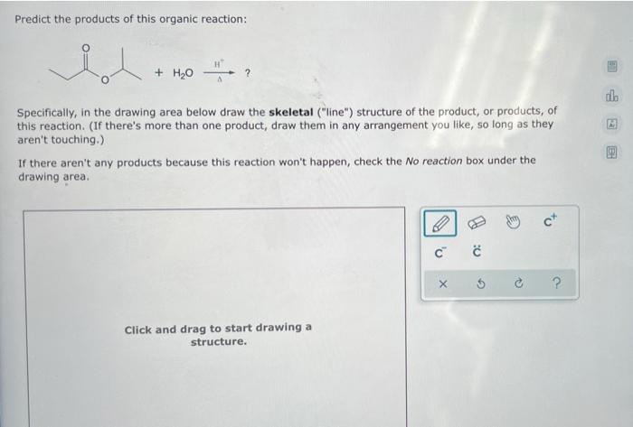 Solved Predict the products of this organic reaction: + H20 | Chegg.com