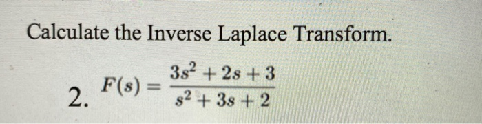 Solved Calculate the Inverse Laplace Transform. 382 + 2s + 3 | Chegg.com