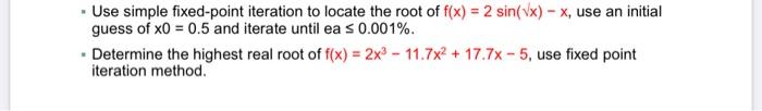 Solved Use simple fixed-point iteration to locate the root | Chegg.com