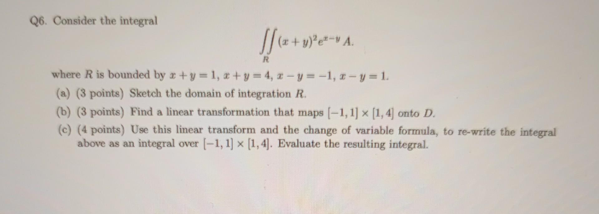 Solved Q6. Consider the integral ∬R(x+y)2ex−yA where R is | Chegg.com