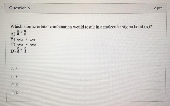 Solved Question 6 2 pts Which atomic orbital combination | Chegg.com