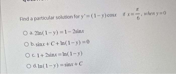 Solved Find a particular solution for y′=(1−y)cosx if x=6π, | Chegg.com
