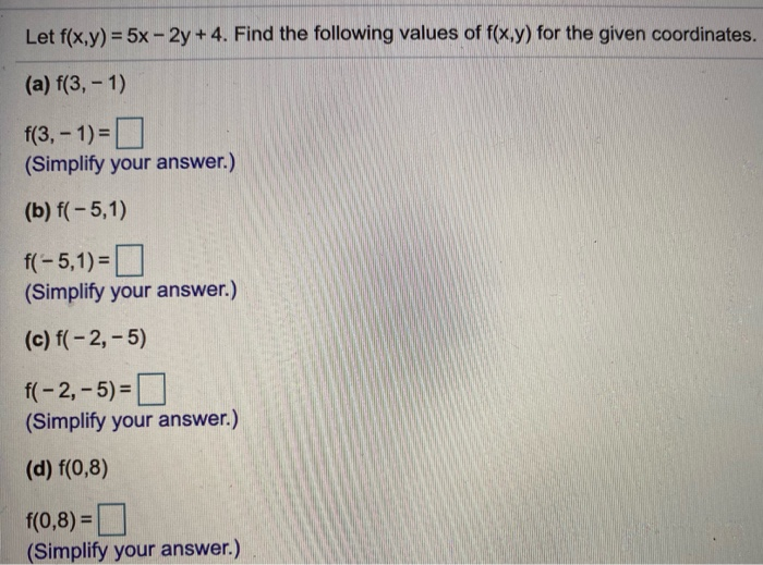 Solved Let f(x,y)=5x-2y+4. Find the following values of | Chegg.com