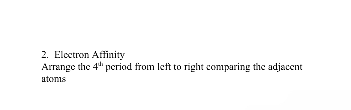 Solved Electron Affinity Arrange the 4th ﻿period from left | Chegg.com