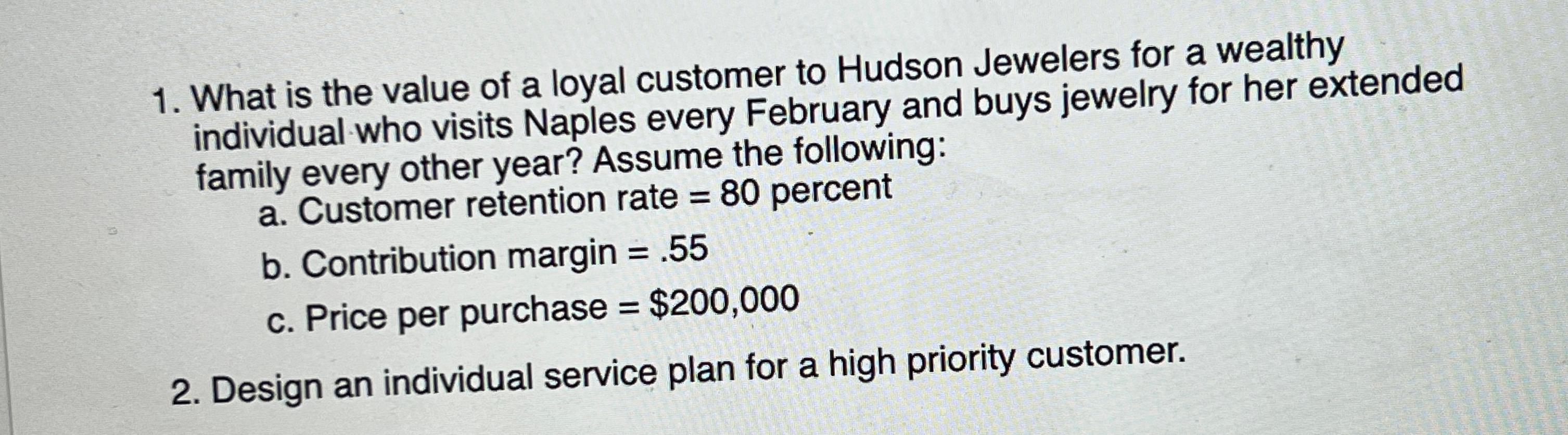 Solved What is the value of a loyal customer to Hudson | Chegg.com