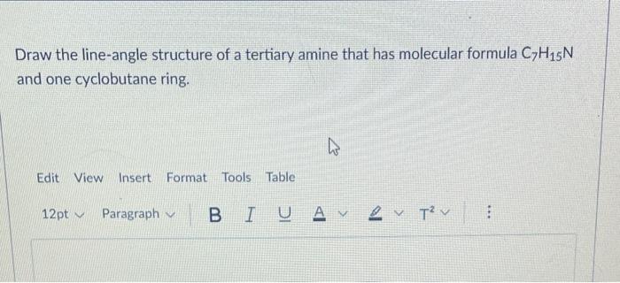 Solved Draw the line-angle structure of a tertiary amine | Chegg.com