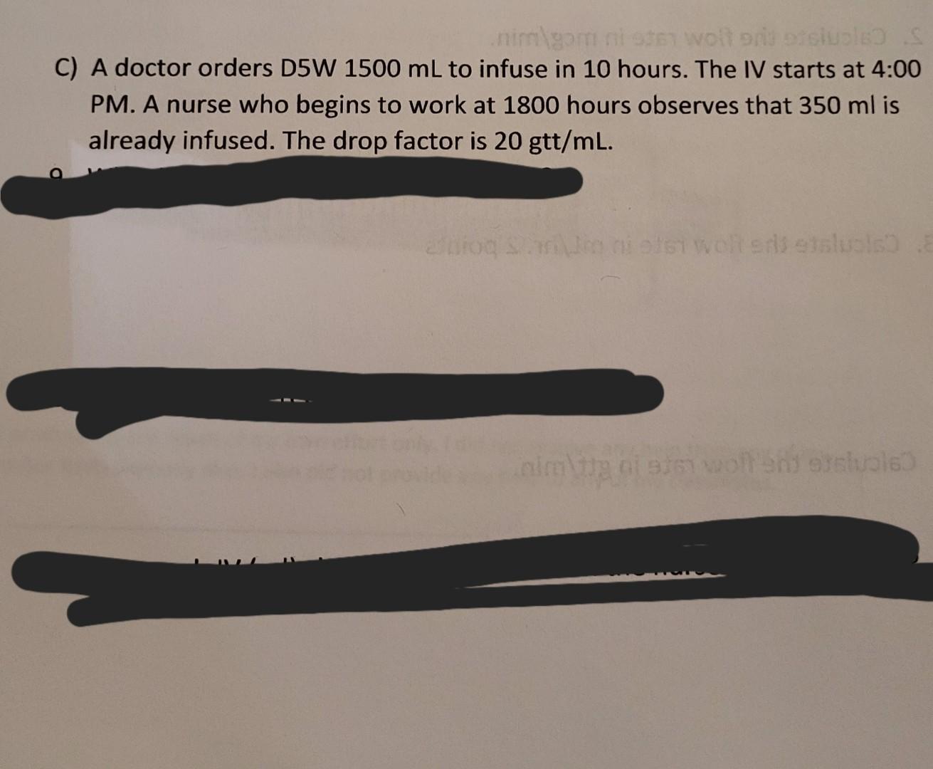 C) A doctor orders D5W 1500 mL to infuse in 10 hours. | Chegg.com